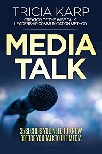 Media Talk: 35 Secrets You Need to Know Before You Talk to the Media ...