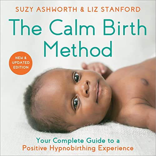 The Calm Birth Method (Revised Edition): Your Complete Guide to a ...