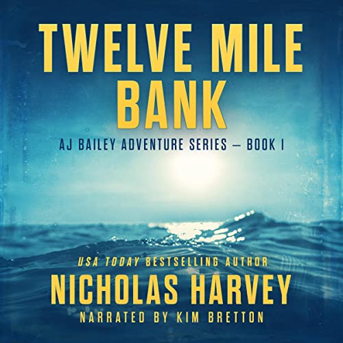 Twelve Mile Bank: AJ Bailey Adventure Series, Book One (Audio Download ...
