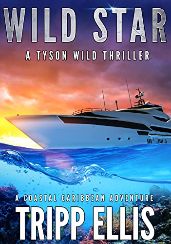 Wild Star: A Coastal Caribbean Adventure (Tyson Wild Thriller Book 55 ...