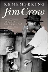 Remembering Jim Crow: African Americans Tell About Life in the ...