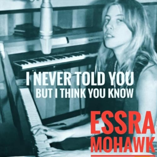 I Never Told You but I Think You Know by Essra Mohawk on Amazon Music ...