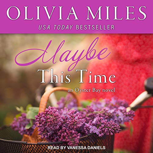 Maybe This Time: Oyster Bay, Book 3 (Audio Download): Olivia Miles ...