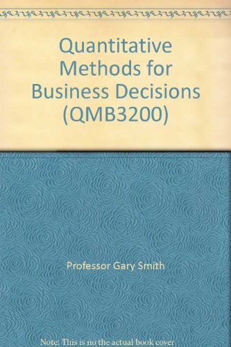 Quantitative Methods for Business Decisions (QMB3200): Professor Gary ...