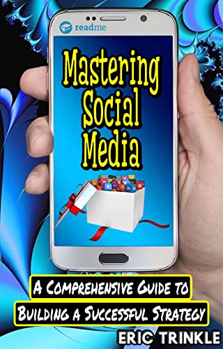 Mastering Social Media: A Comprehensive Guide to Building a Successful ...