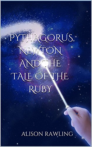 PYTHAGORUS, NEWTON AND THE TALE OF THE RUBY - Kindle edition by Rawling ...