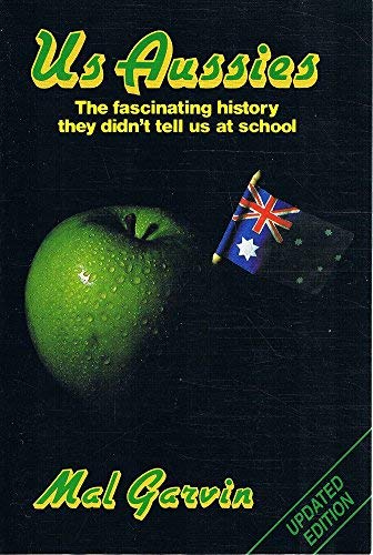 Us Aussies: The fascinating history they didn't tell us at school ...