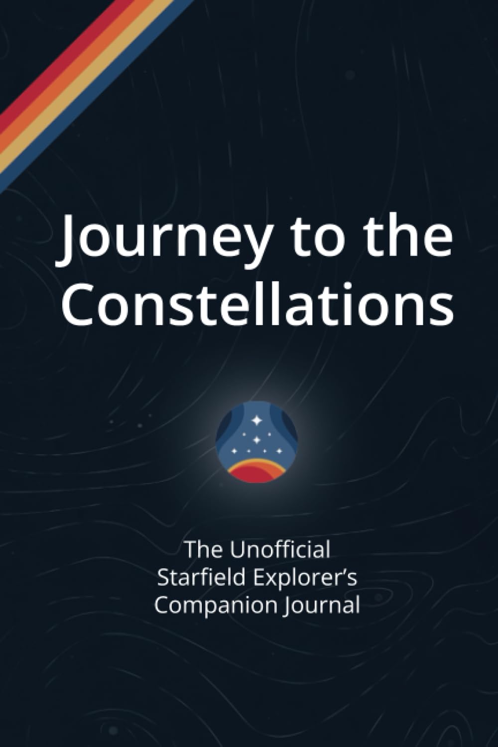 Journey to the Constellations: The Unofficial Starfield Explorer's ...