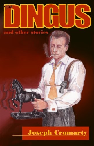 The Dingus and Other Stories: Cromarty, Joseph, Moisan, Elizabeth ...