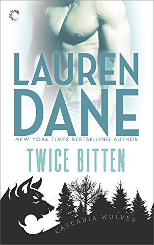 Twice Bitten (Cascadia Wolves Book 7) - Kindle edition by Dane, Lauren ...