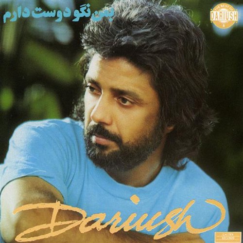 DARIUSH, Dariush, Dariush, Dariush Eghbali - Be Man Nagou Dostet Daram - Amazon.com Music