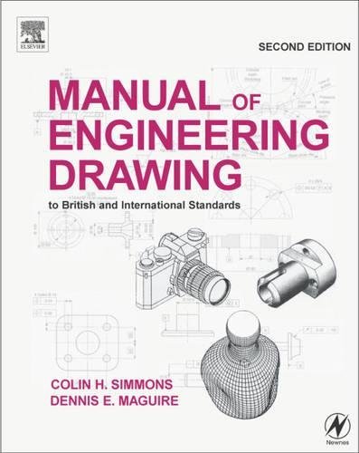 Manual of Engineering Drawing: to British and International Standards ...
