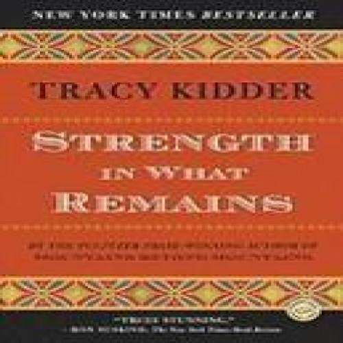 Amazon.co.jp: Strength in What Remains : Tracy Kidder: 本