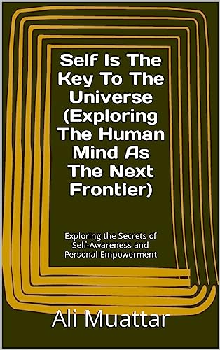 Amazon.com: Self Is The Key To The Universe (Exploring The Human Mind ...