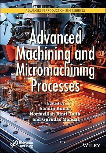 Advanced Machining and Micromachining Processes by Kunar, Sandip, Talib ...