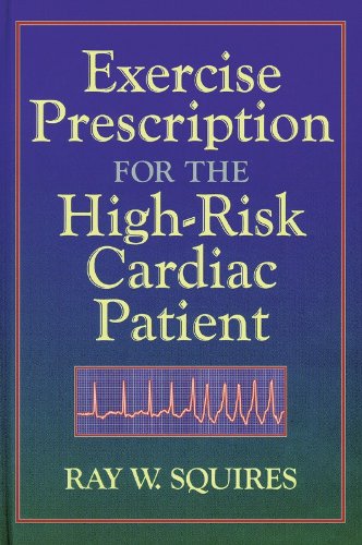 Exercise Prescription for the High Risk Cardiac Patient: Squires, Ray ...