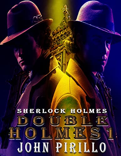 Amazon.com: Sherlock Holmes, Double Holmes 1 eBook : Pirillo, John, Pirillo, John: Kindle Store