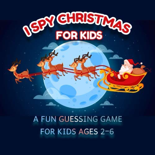 I spy Christmas: A Fun Guessing Game Book for 2-5 Year Old's (Christmas ...