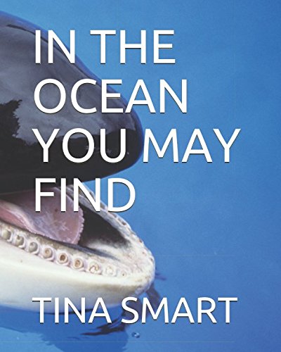 IN THE OCEAN YOU MAY FIND: SMART, TINA: 9781521800539: Amazon.com: Books
