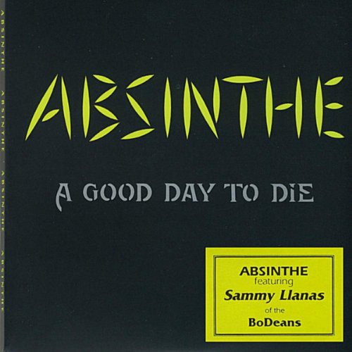 Play Absinthe - A Good Day to Die (feat. Sammy Llanas) by Sam Llanas on ...