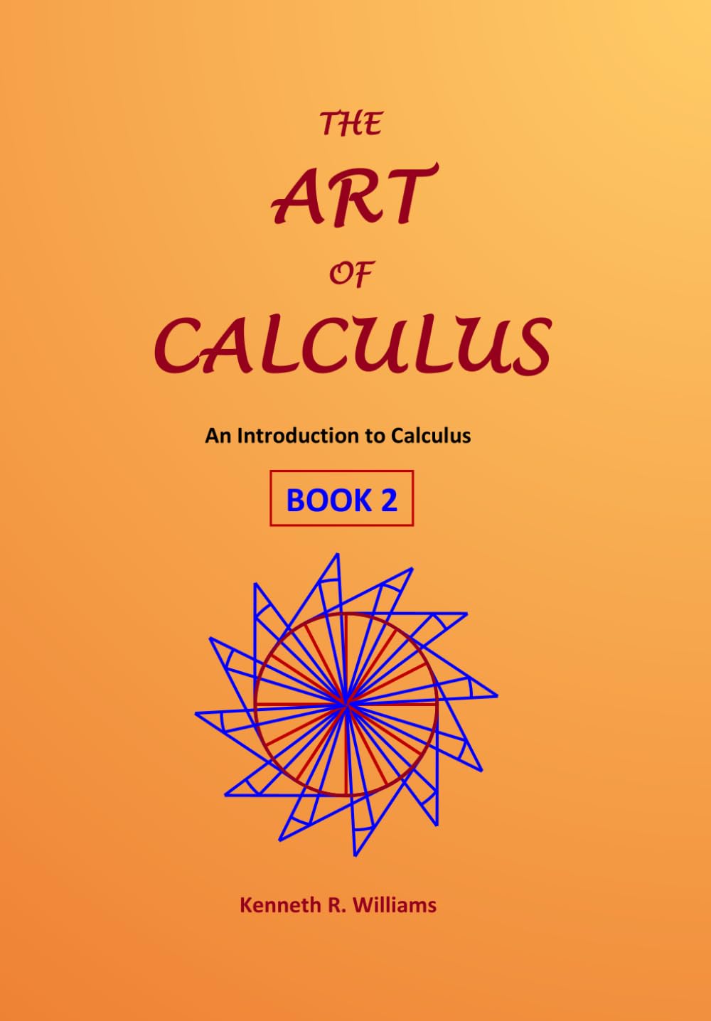 The Art of Calculus - Book 2: Williams, Mr Kenneth Raymond ...