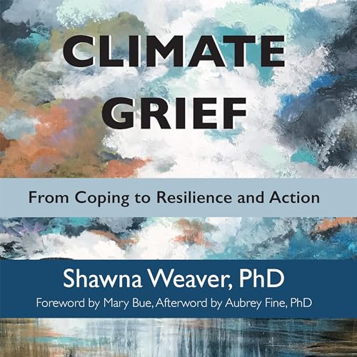 Amazon.com: Climate Grief: From Coping to Resilience and Action ...