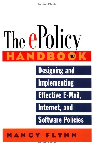 The E-Policy Handbook: Designing and Implementing Effective E-Mail ...