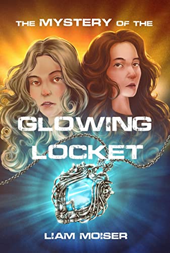 The Mystery of the Glowing Locket - Kindle edition by Moiser, Liam ...