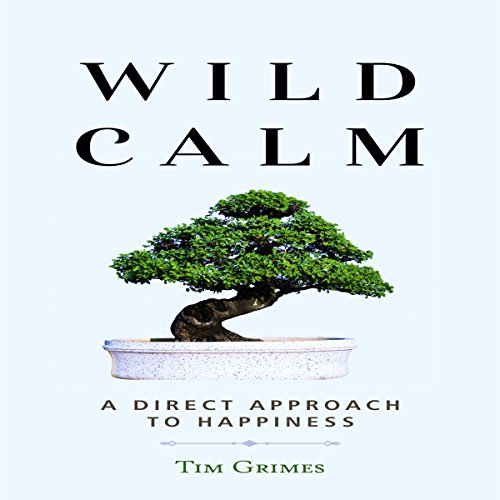 Amazon.com: Wild Calm: A Direct Approach to Happiness (Audible Audio ...
