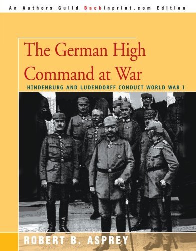 The German High Command at War: Hindenburg and Ludendorff Conduct World ...