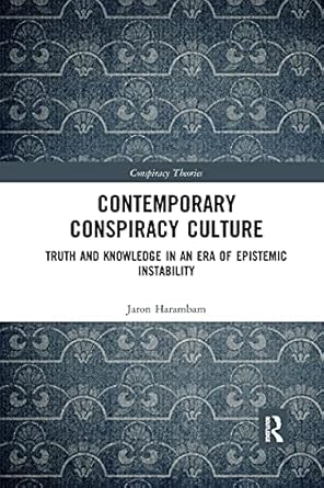 Contemporary Conspiracy Culture: Truth and Knowledge in an Era of ...