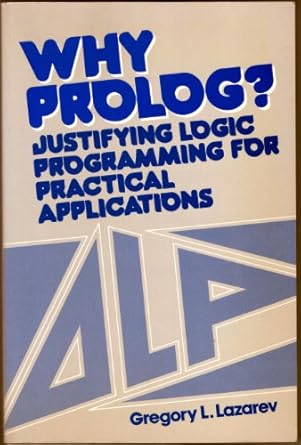 Why PROLOG?: Justifying Logic Programming for Practical Applications ...