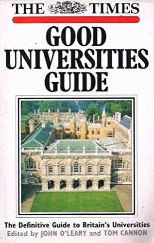 "Times" Good Universities Guide: Definitive Guide to Britain's ...