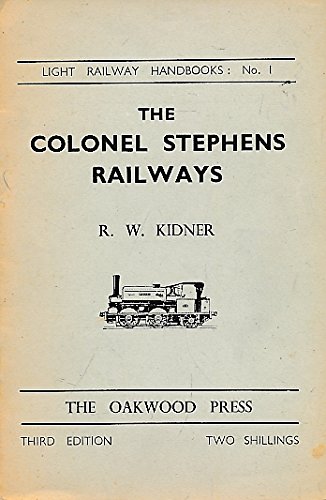 The Colonel Stephens Railways (Light Railways Handbook, No. 1): Kidner ...