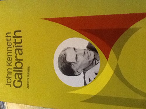 John Kenneth Galbraith (Twayne's World Leaders Series): Gambs, John S ...