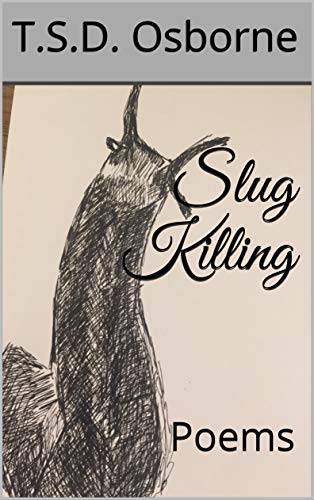 Slug Killing: Poems (English Edition) eBook : Osborne, T.S.D. : Amazon ...