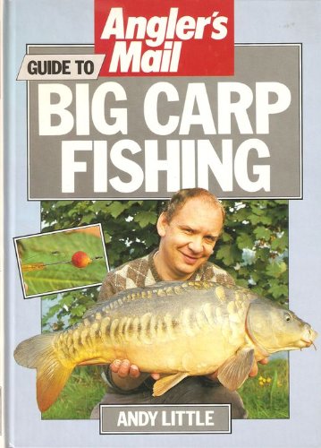 "Angler's Mail" Guide to Big Carp Fishing: Little, Andy, Westwood, Roy ...