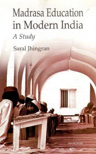 Madrasa Education in Modern India: A Study: Jhingran, Saral ...