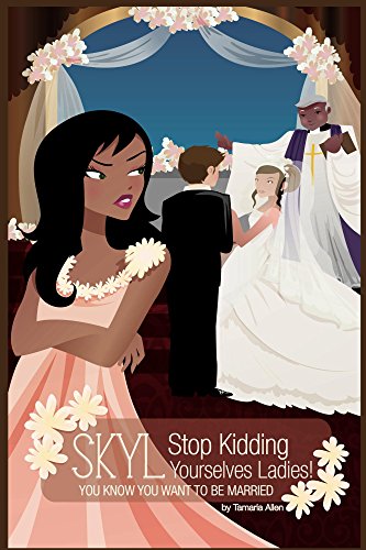 Stop Kidding Yourselves Ladies: You Know You Want To Be Married eBook ...