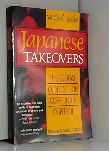Japanese Takeovers: The Global Contest for Corporate Control: Kester, W ...