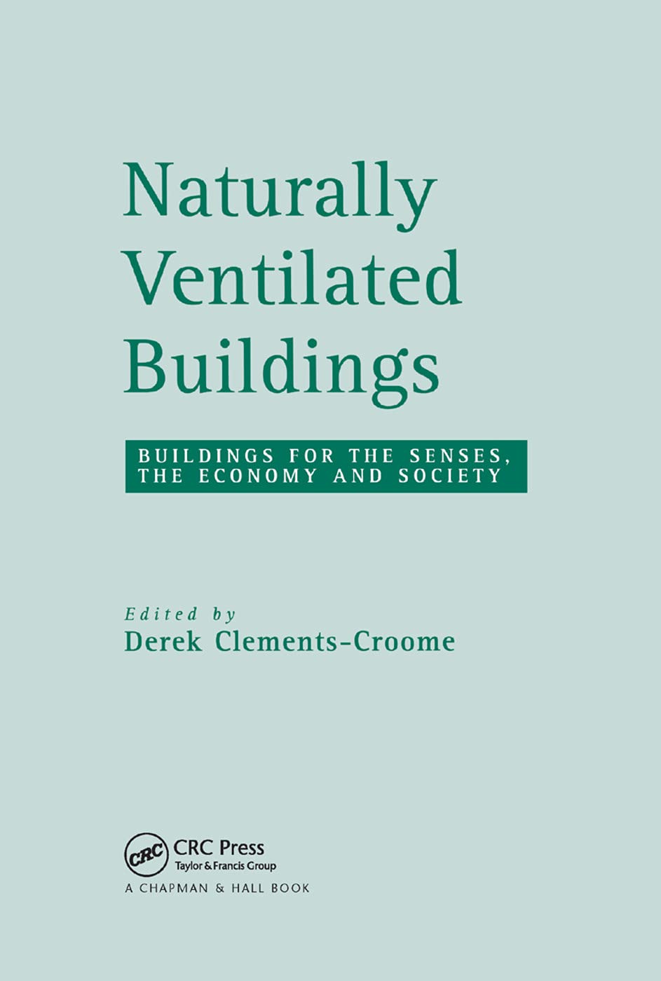 Naturally Ventilated Buildings: Building for the senses, the economy ...