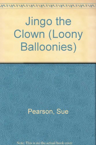 Jingo the Clown (Loony Balloonies): Sue Pearson: 9781855972599: Amazon ...