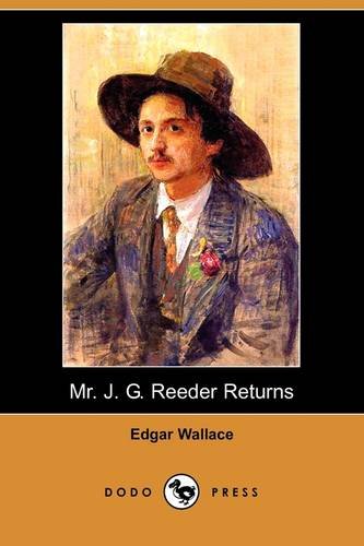 Mr. J. G. Reeder Returns (Dodo Press): Wallace, Edgar: 9781406573077 ...
