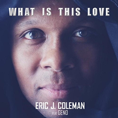 Amazon.co.jp: What Is This Love (feat. Geno) : Eric J. Coleman: Digital ...