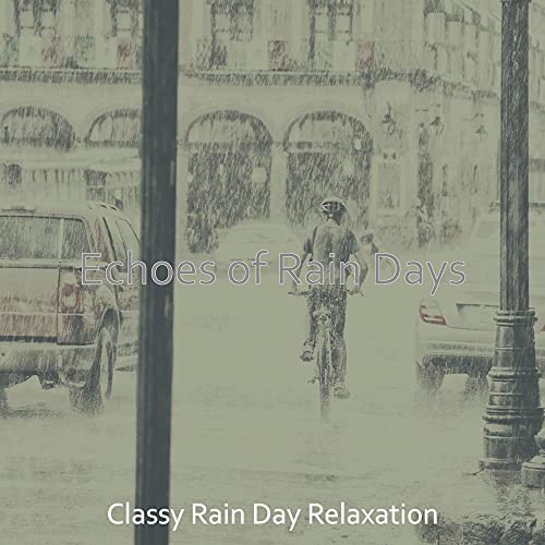 Echoes of Rain Days de Classy Rain Day Relaxation en Amazon Music Unlimited