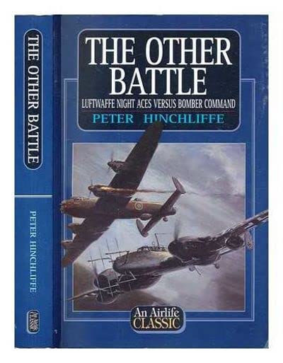 The Other Battle: Luftwaffe Night Aces Versus Bomber Command (Airlife ...