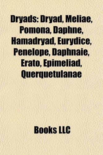 Dryads: Dryad, Meliae, Pomona, Daphne, Hamadryad, Eurydice, Penelope ...