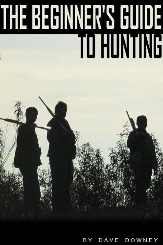 Amazon.com: The Beginner's Guide to Hunting eBook : Downey, Dave ...
