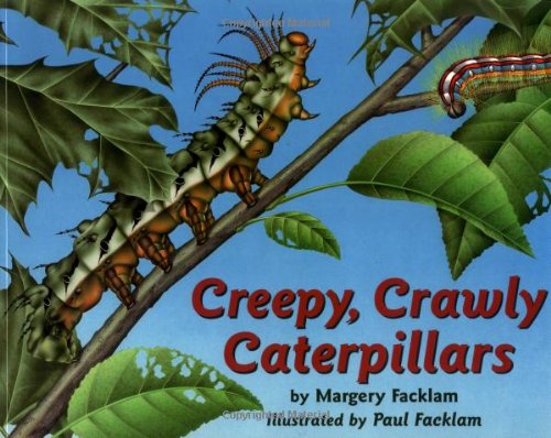 Creepy, Crawly Caterpillars: Facklam, Margery, Facklam, Paul ...