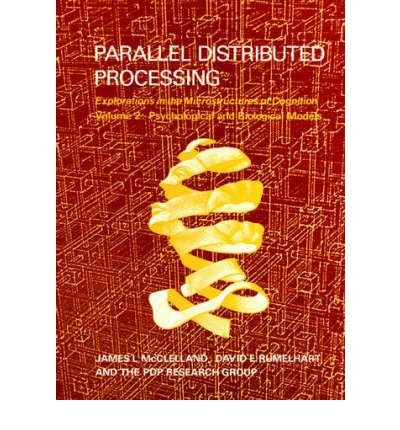 [(Parallel Distributed Processing: Psychological and Biological Models v. 2: Explorations in the ...